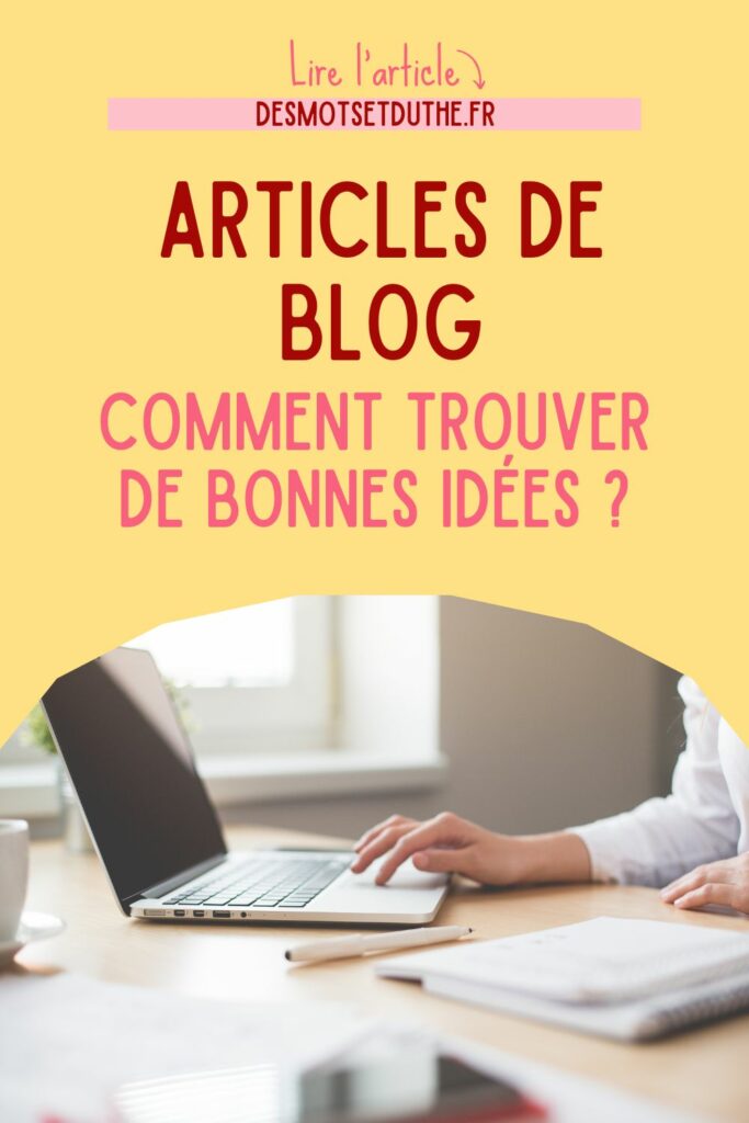 Idées d'articles de blog : mes astuces pour ne jamais en manquer