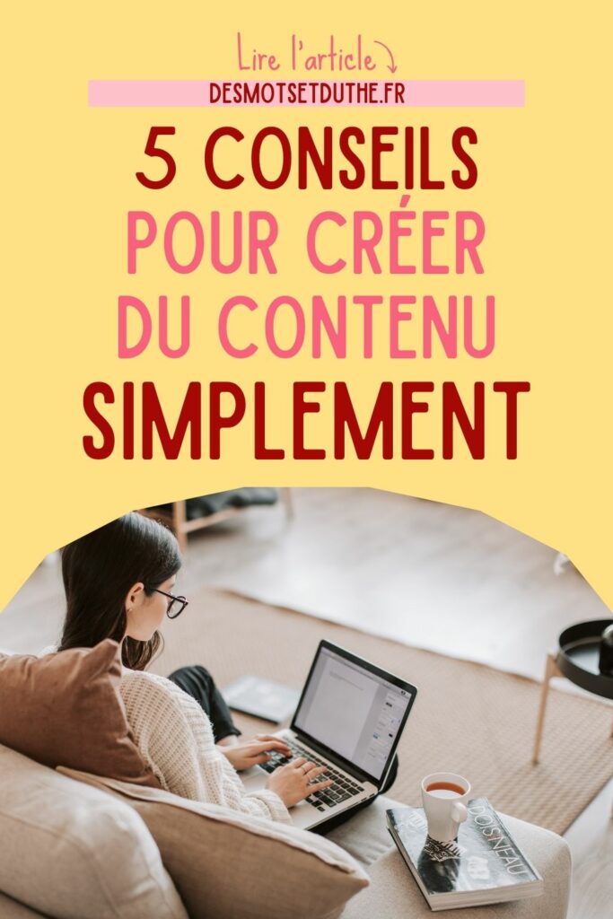 7 astuces pour créer du contenu facilement et régulièrement